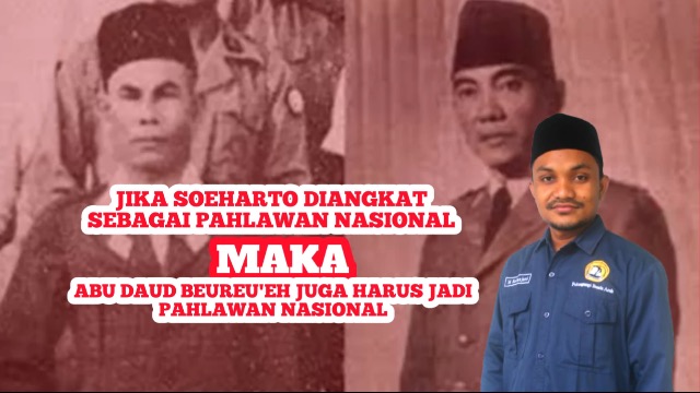 Jika Soeharto Bisa Jadi Pahlawan Nasional Maka Abu Daud Beureu Eh Juga ...